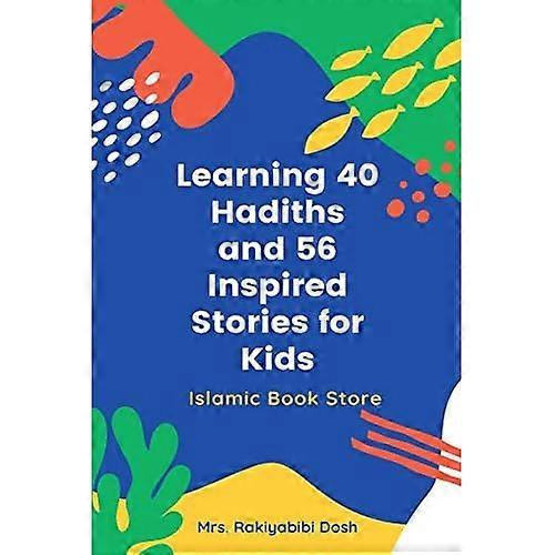 Learning 40 Hadiths and 56 Inspired Stories for Kids: Islamic Book for ...