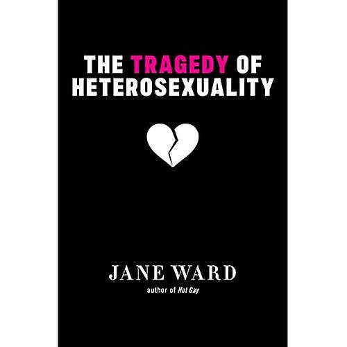 The Tragedy of Heterosexuality (Sexual Cultures) | Fruugo UK