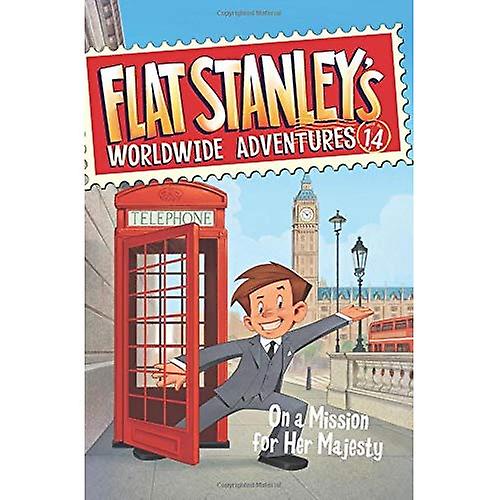 Flat Stanley's Worldwide Adventures #14: On a Mission for Her Majesty ...
