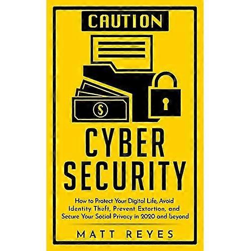 Cyber Security: How to Protect Your Digital Life, Avoid Identity Theft ...