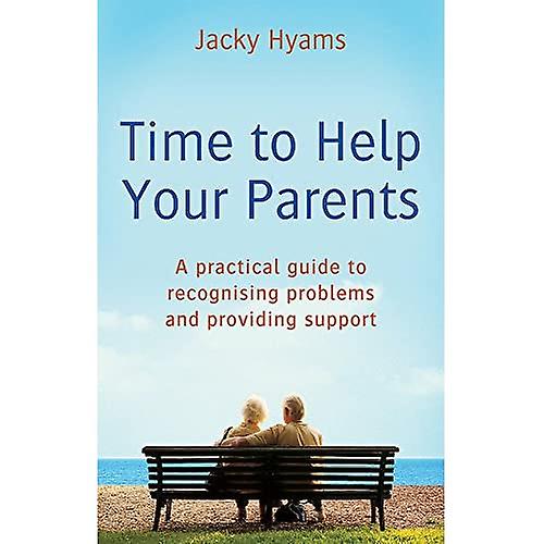 Time to Help Your Parents: A Practical Guide to Recognising Problems ...