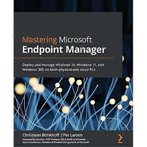 Mastering Microsoft Endpoint Manager: Deploy and manage Windows 10 ...