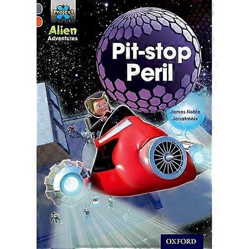 Project X Alien Adventures: Grey Book Band, Oxford Level 13: Pit-stop ...