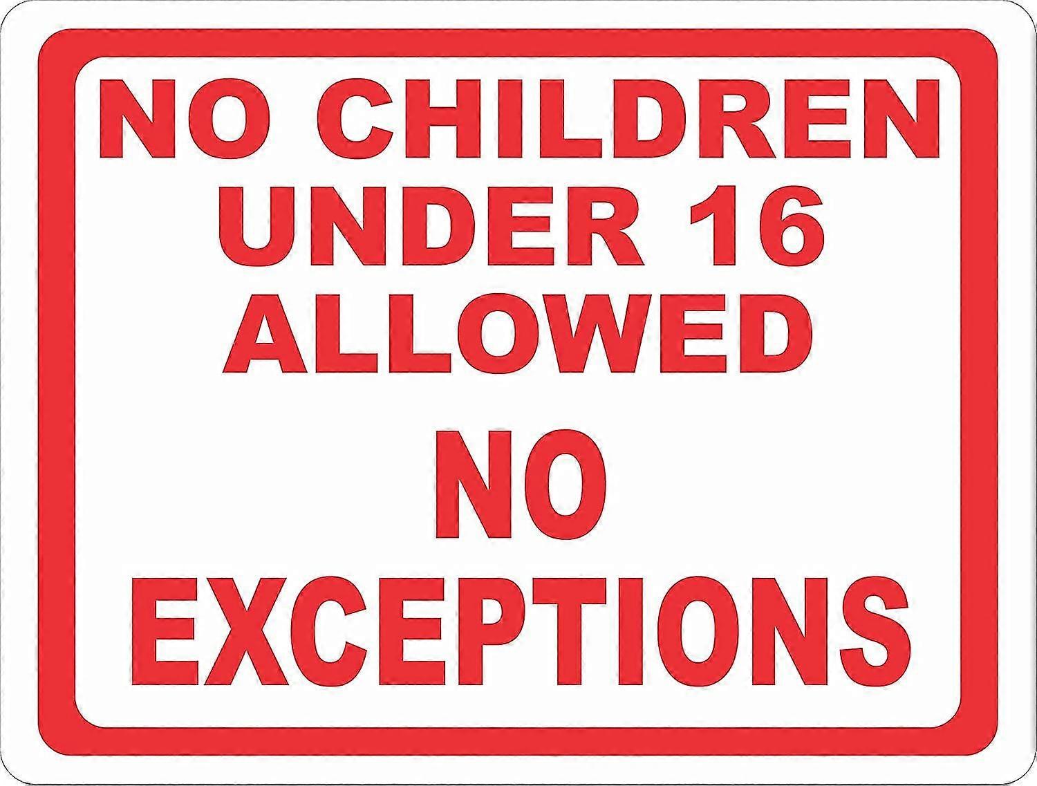 No Children Under 16 Allowed No Exceptions Sign. 8x12 Inch OR 12x16 ...