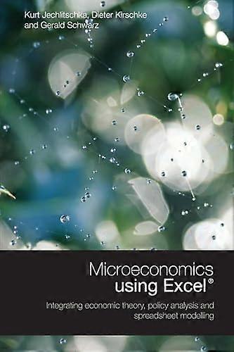 Microeconomics using Excel: Integrating Economic Theory Policy Analysis and Spreadsheet ...