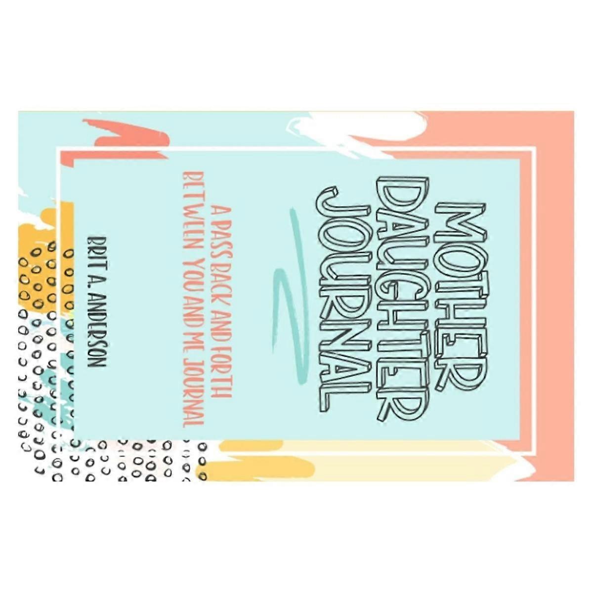 Mother & Daughter Diary: Mom & Daughter Diary (for Teenage ), Mom & Me ...