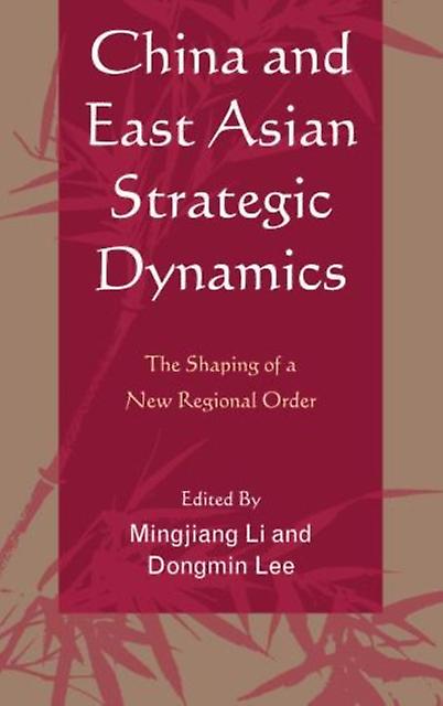 China and East Asian Strategic Dynamics by Edited by Mingjiang Li ...