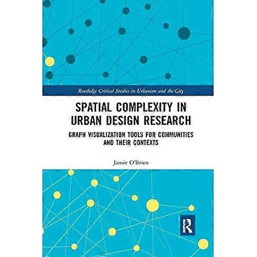 Spatial Complexity in Urban Design Research: Graph Visualization Tools ...