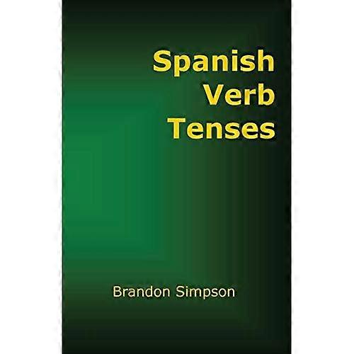 Spanish Verb Tenses: How to Conjugate Spanish Verbs, Perfecting Your ...