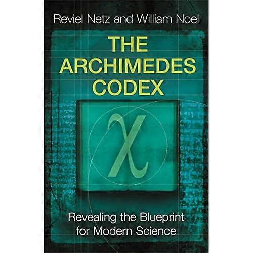 The Archimedes Codex: Revealing the Blueprint for Modern Science ...