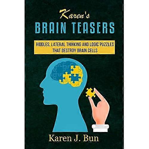 Karen's Brain Teasers: Riddles, Lateral Thinking And Logic Puzzles That ...