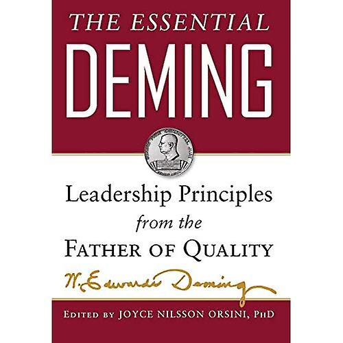 The Essential Deming: Leadership Principles from the Father of Quality ...