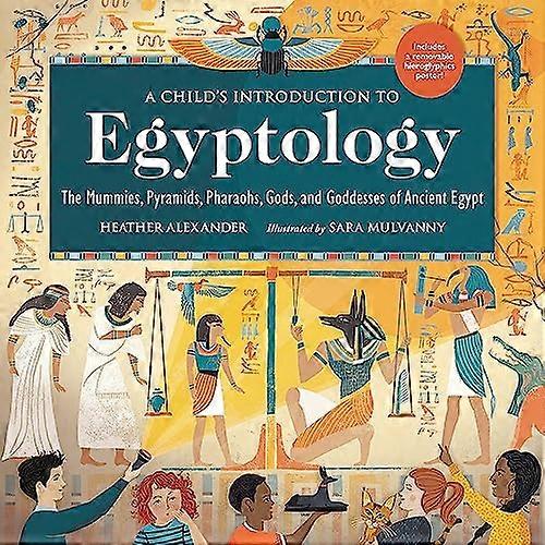 A Childs Introduction to Egyptology: The Mummies Pyramids Pharaohs Gods ...