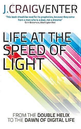 Life at the Speed of Light: From the Double Helix to the Dawn of ...