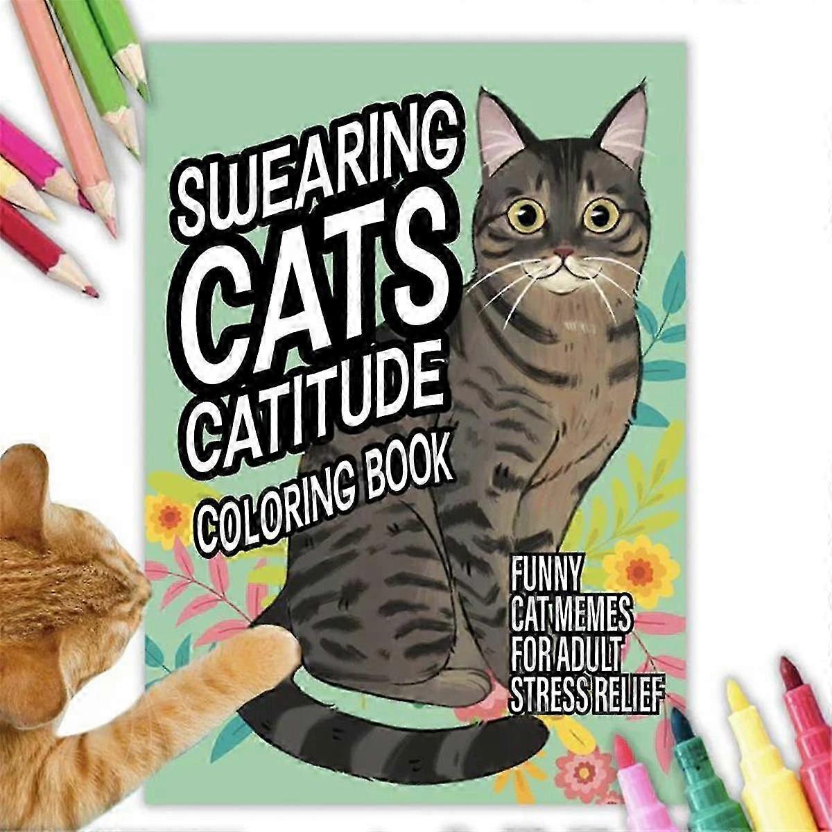 Swearing Cats Catitude: Coloring Book Of Funny Kitty Memes For Adult ...