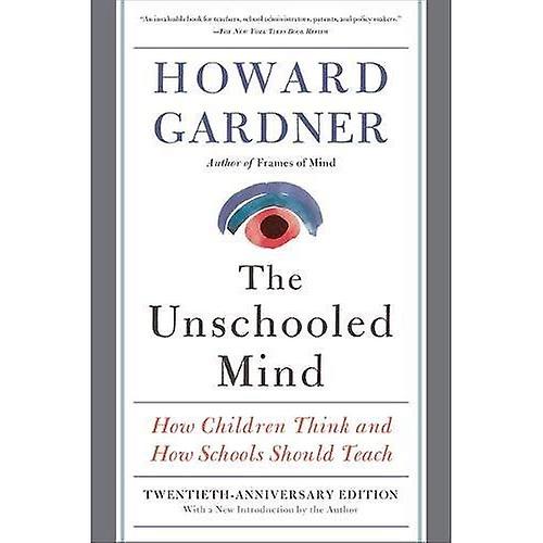 The Unschooled Mind: How Children Think and How Schools Should Teach ...