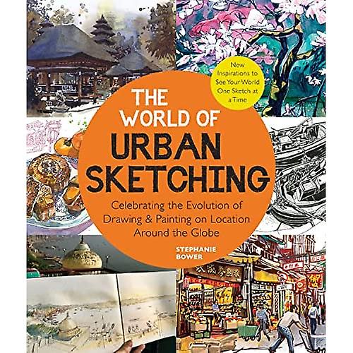 The World of Urban Sketching: Celebrating the Evolution of Drawing and ...