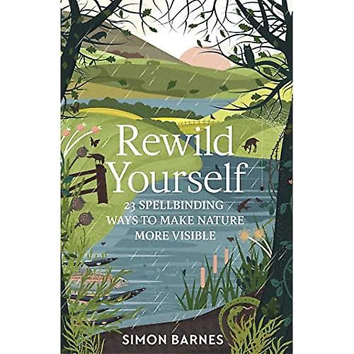 Rewild Yourself: 23 Spellbinding Ways to Make Nature More Visible | Fruugo UK