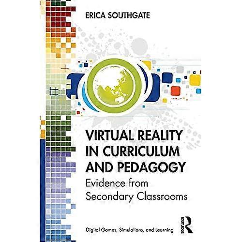 Virtual Reality in Curriculum and Pedagogy: Evidence from Secondary ...