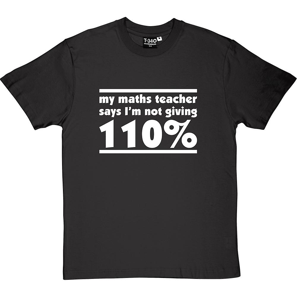 My Maths Teacher Says I m Not Giving 110 Charcoal Grey Men s T Shirt My Maths Teacher Says I m Not Giving 110 Charcoal Grey Men s T Shirt