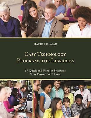 Easy Technology Programs for Libraries 15 Quick and Popular Programs ...