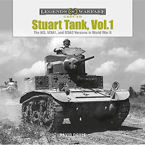 Stuart Tank, Vol.1: The M3, M3A1, and M3A3 Versions in World War II ...