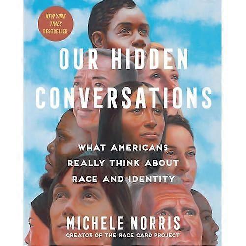 Our Hidden Conversations: What Americans Really Think about Race and ...