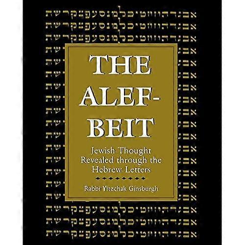 The Alef-Beit: Jewish Thought Revealed Through the Hebrew Letters ...