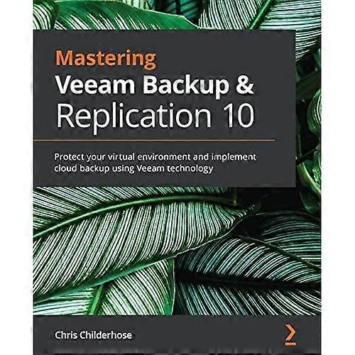 Mastering Veeam Backup And Replication 10 Protect Your Virtual Environment And Implement Cloud