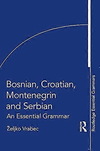 Bosnian Croatian Montenegrin and Serbian: An Essential Grammar | Fruugo UK