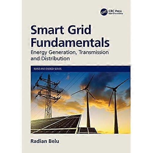 Smart Grid Fundamentals: Energy Generation, Transmission and Distribution (Nano and Energy ...
