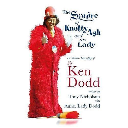 The Squire of Knotty Ash and his Lady: An intimate biography of Sir Ken ...