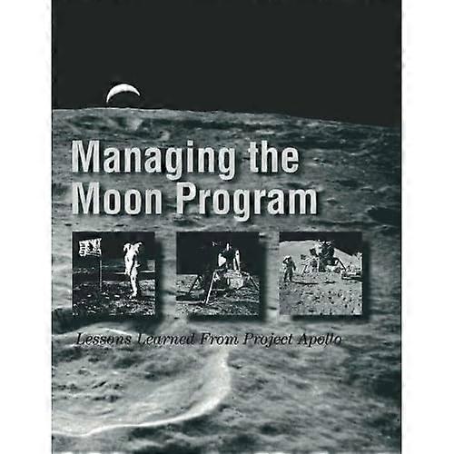 Managing the Moon Program: Lessons Learned From Project Apollo (NASA ...