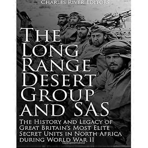The Long Range Desert Group and SAS: The History and Legacy of Great ...