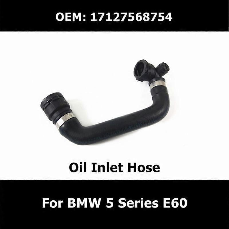 For Bmw 5 Series E60 Car Accessories Oil Inlet Hose 17127568754 Cooling ...