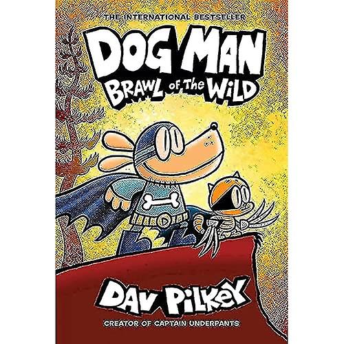 Dog Man: Brawl of the Wild: A Graphic Novel (Dog Man #6): From the ...