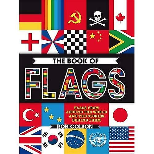 The Book of Flags: Flags from around the world and the stories behind ...