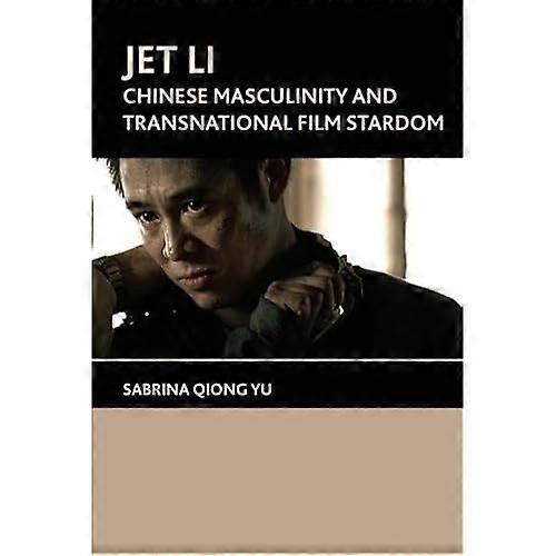 Jet Li: Chinese Masculinity and Transnational Film Stardom | Fruugo UK