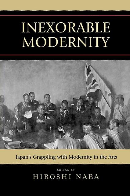Inexorable Modernity by Edited by Hiroshi Nara & Contributions by John ...