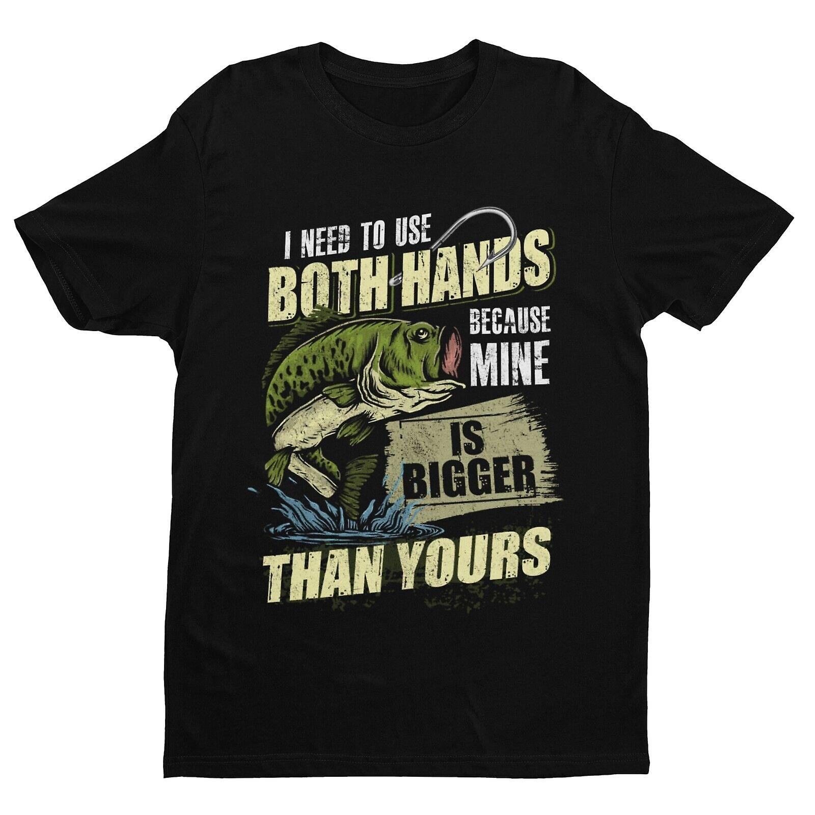 Funny Rude Fishing T Shirt I Use Both Hands Because Mine Is Bigger Than ...