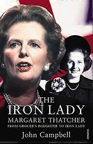 The Iron Lady: Margaret Thatcher: From Grocers Daughter to Iron Lady ...